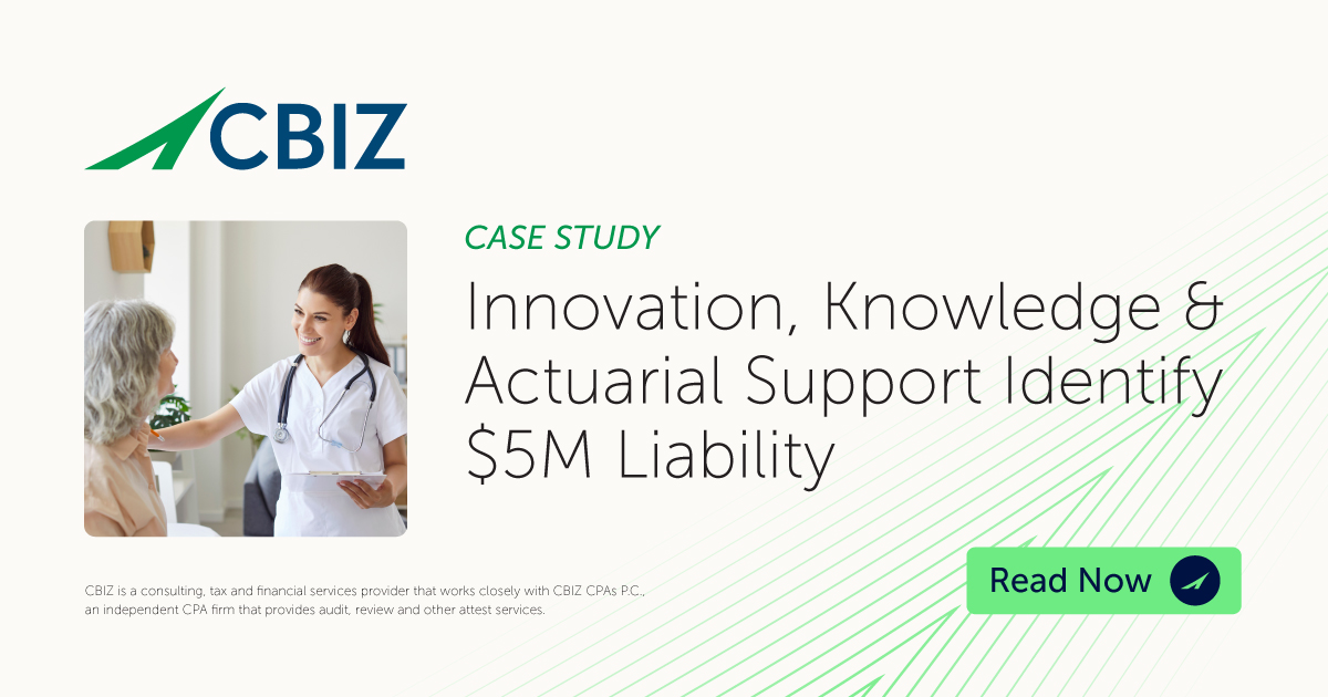 Innovation, Knowledge & Actuarial Support Identify $5M Liability | CBIZ