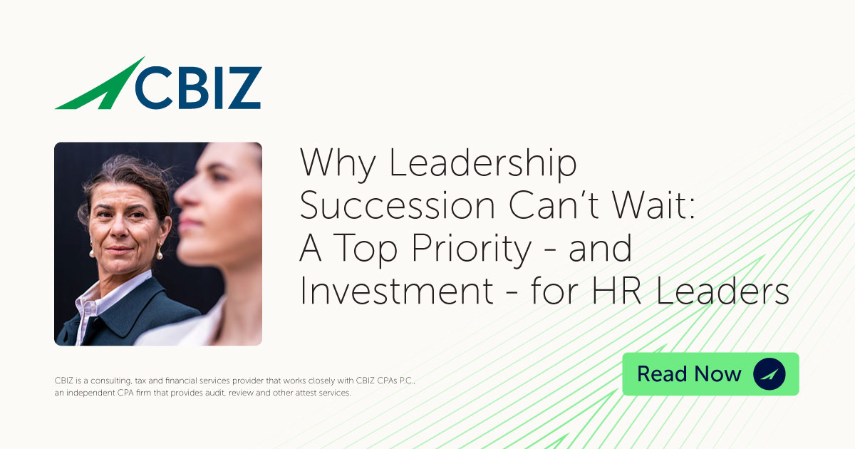 Why Leadership Succession Can’t Wait: A Priority for HR Leaders | CBIZ