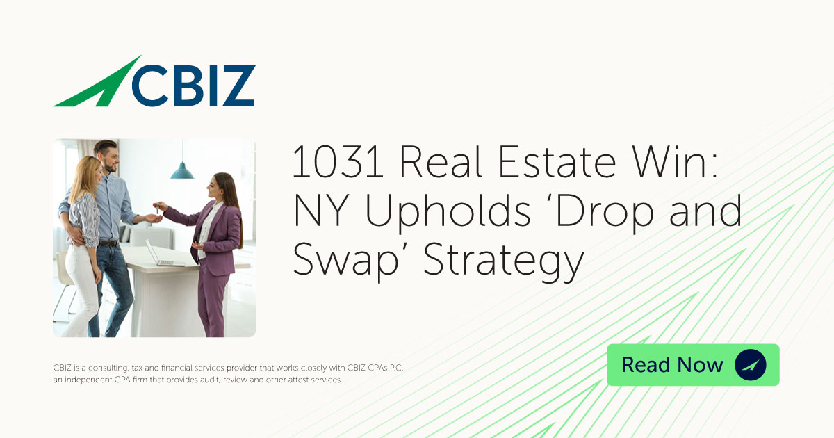 1031 Real Estate Win: NY Upholds ‘Drop and Swap’ Strategy | CBIZ