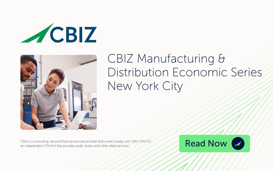 CBIZ Manufacturing & Distribution Economic Series New York City | CBIZ