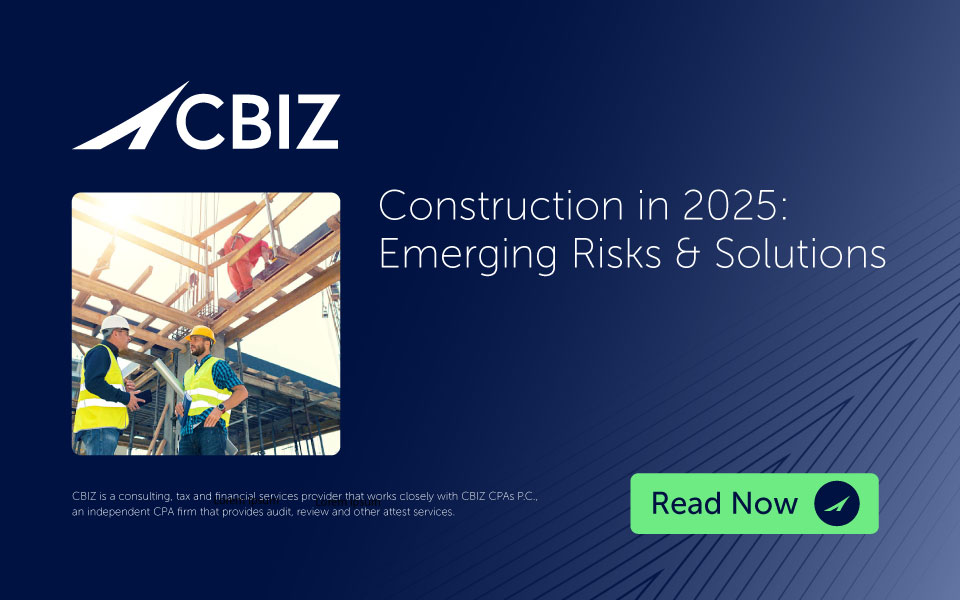 Construction in 2025: Emerging Risks & Solutions | CBIZ
