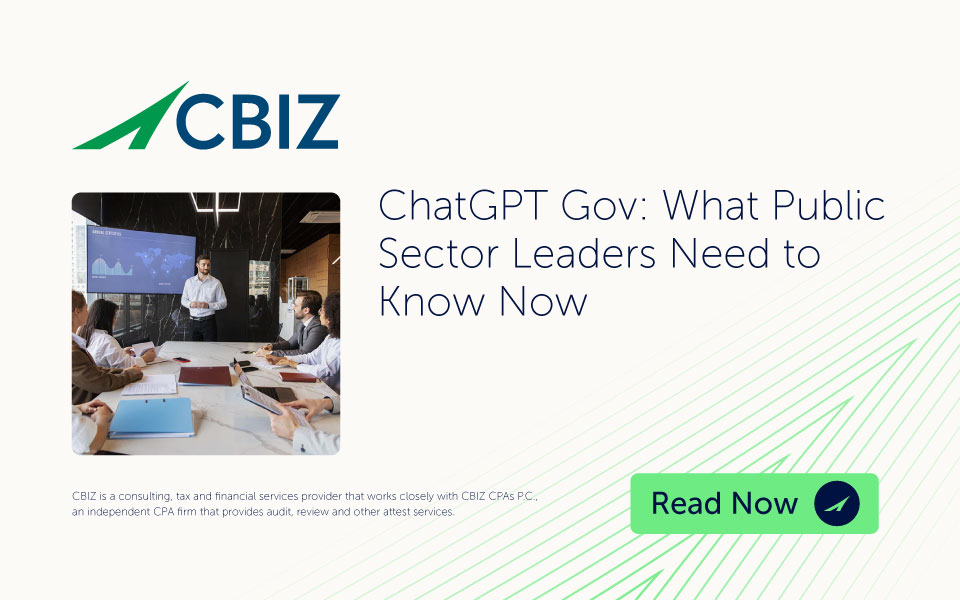 ChatGPT Gov: What Public Sector Leaders Need to Know Now | CBIZ
