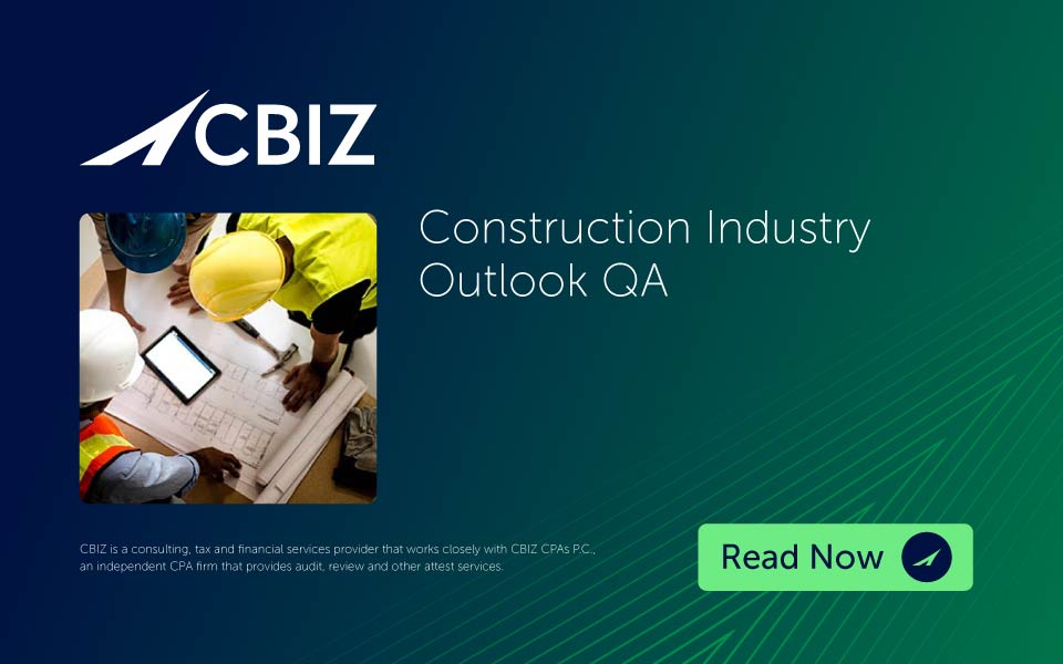 CBIZ Construction Leaders Speak Out on Marcum Acquisition Impact | CBIZ