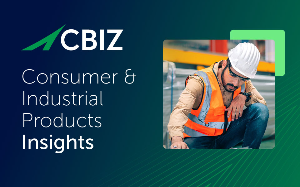 Consumer & Industrial Products Insights | CBIZ