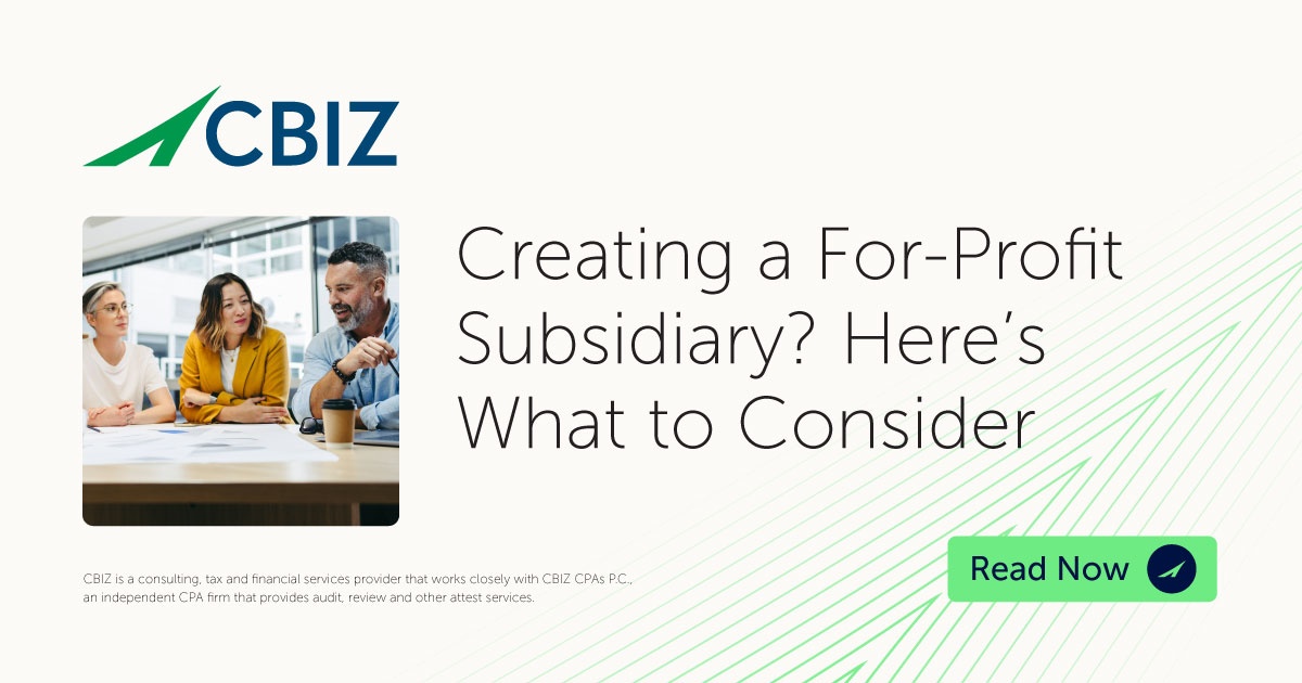 Creating a For-Profit Subsidiary? Here’s What to Consider | CBIZ