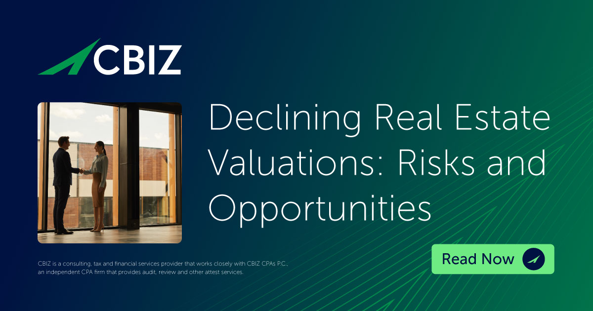 Declining Real Estate Valuations: Risks and Opportunities | CBIZ