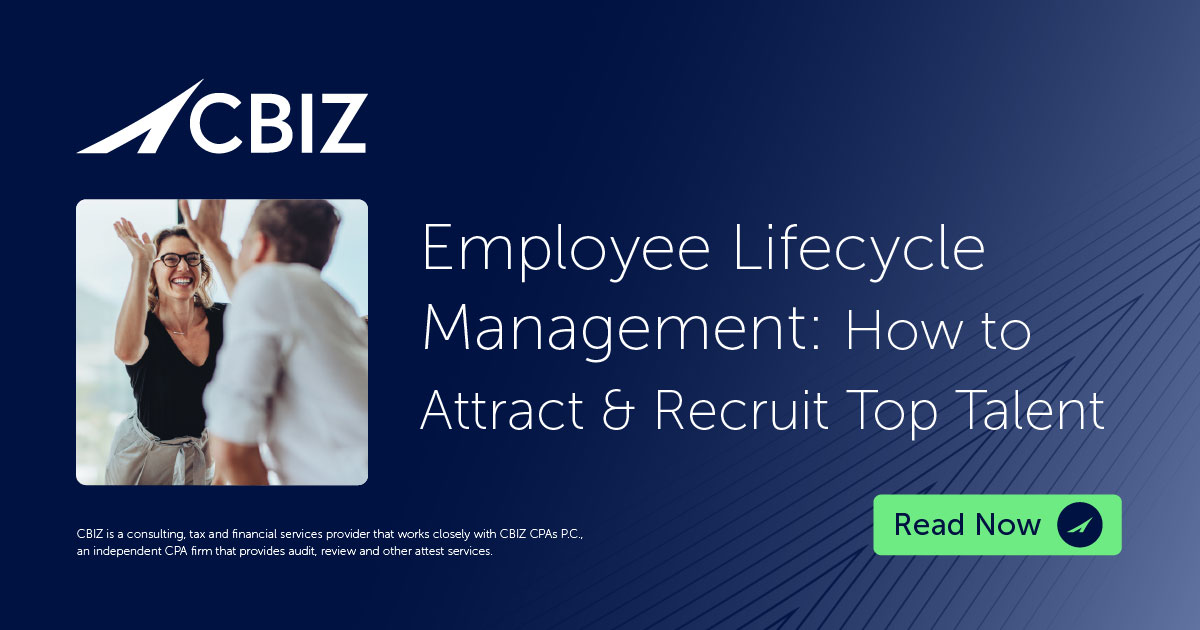 Employee Lifecycle Management: How to Attract & Recruit Top Talent | CBIZ