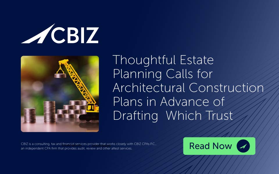 Estate Planning - Which Trust Structure Fits Your Stewardship Plan | CBIZ