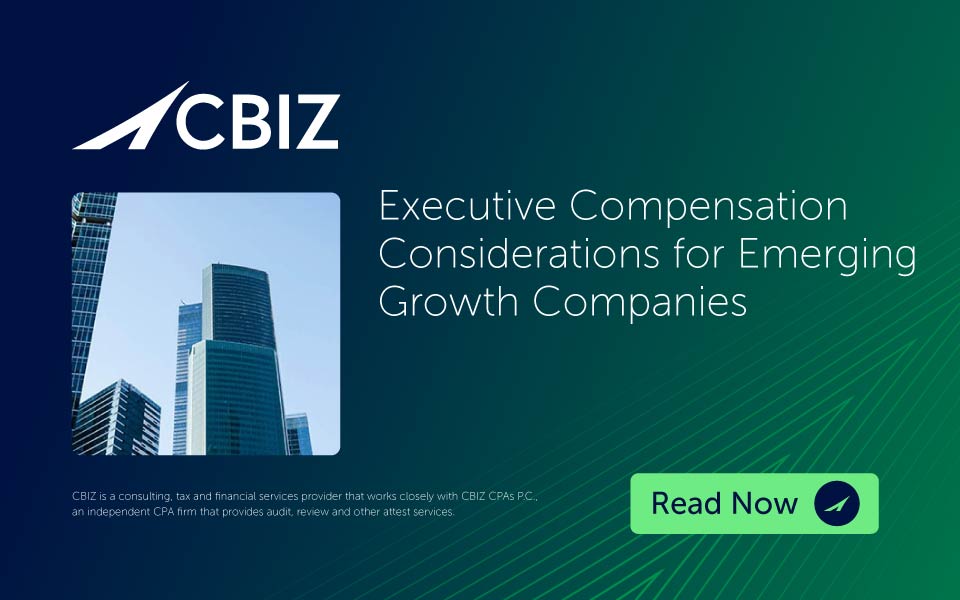 Executive Comp. Considerations for Emerging Growth Companies | CBIZ