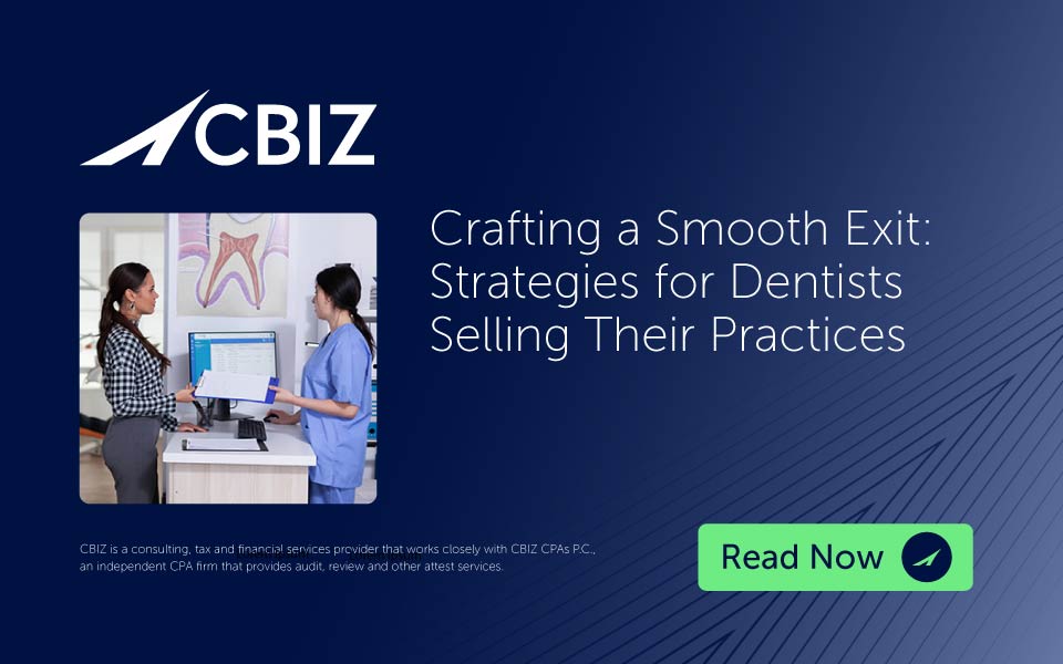 Crafting a Smooth Exit: Strategies for Dentists Selling Their Practices | CBIZ