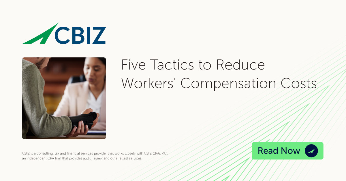 Five Tactics to Reduce Workers’ Compensation Costs | CBIZ