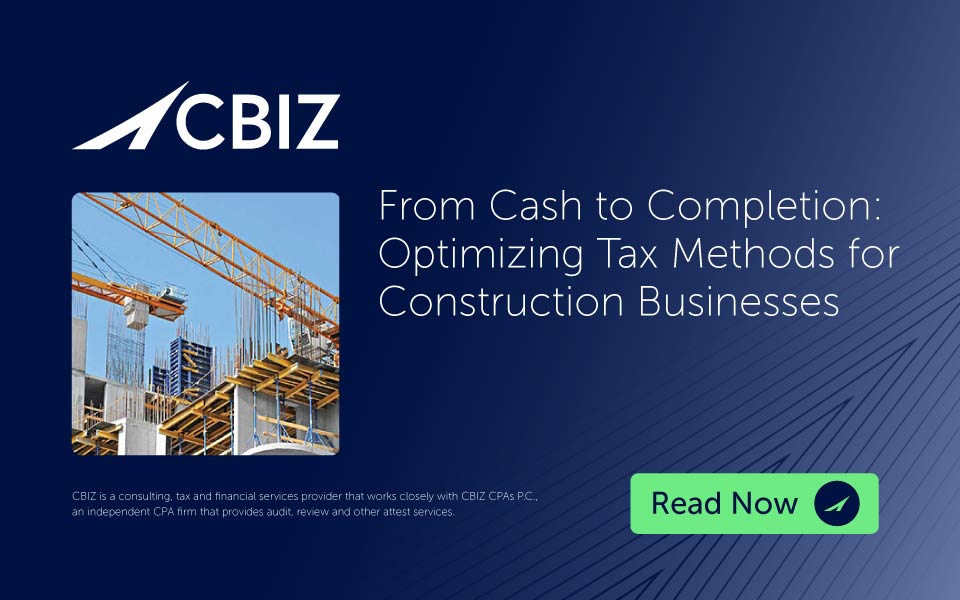 Optimizing Tax Methods for Construction Businesses | CBIZ