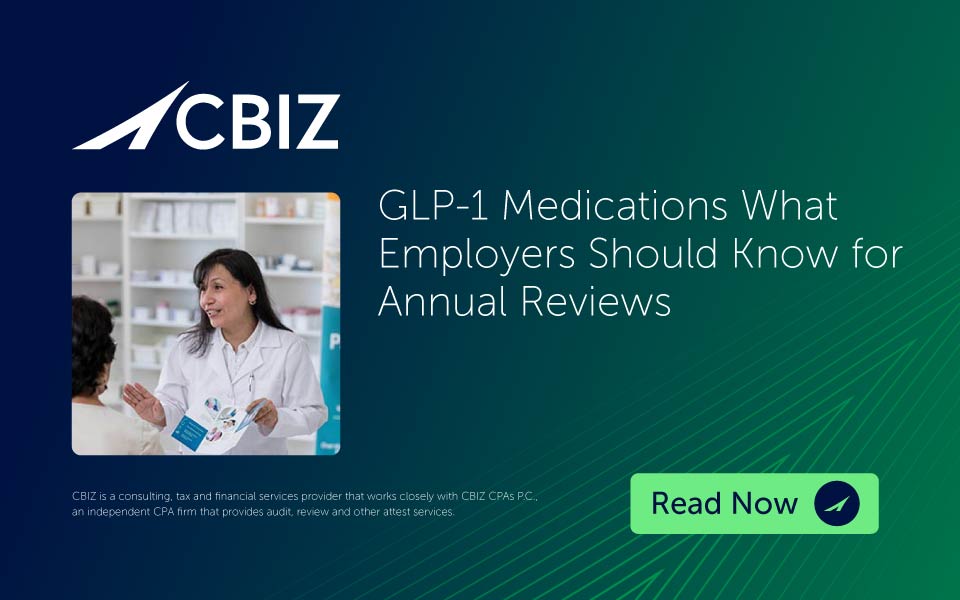 GLP-1 Medications: What Employers Should Know for Annual Reviews | CBIZ