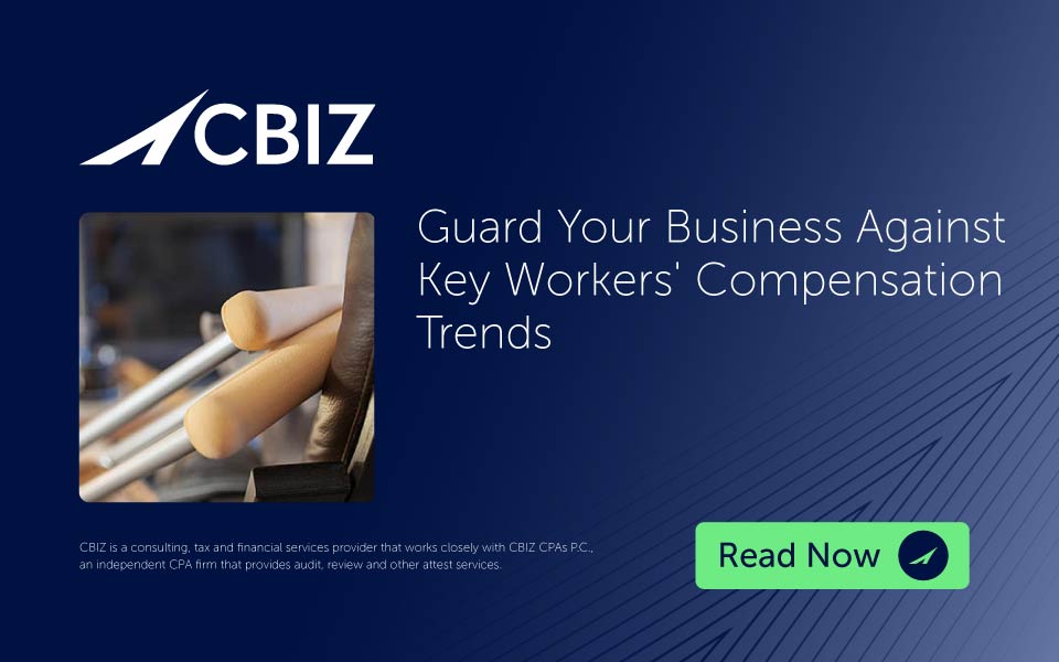 Guard Your Business Against Key Workers' Compensation Trends | CBIZ