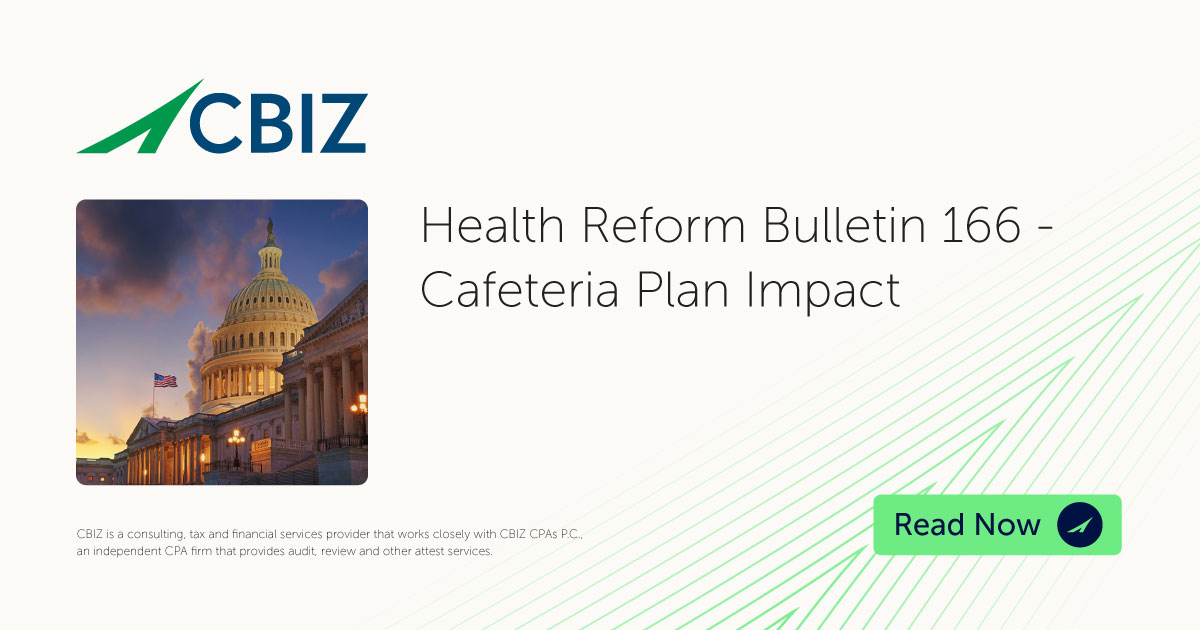 Health Reform Bulletin 166 - Cafeteria Plan Impact | CBIZ