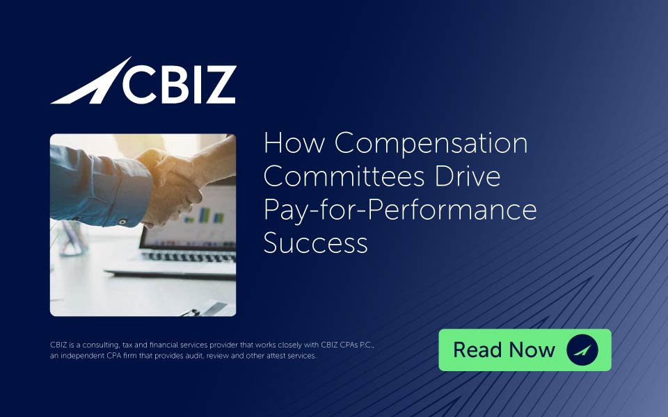 How Compensation Committees Drive Pay-for-Performance Success | CBIZ