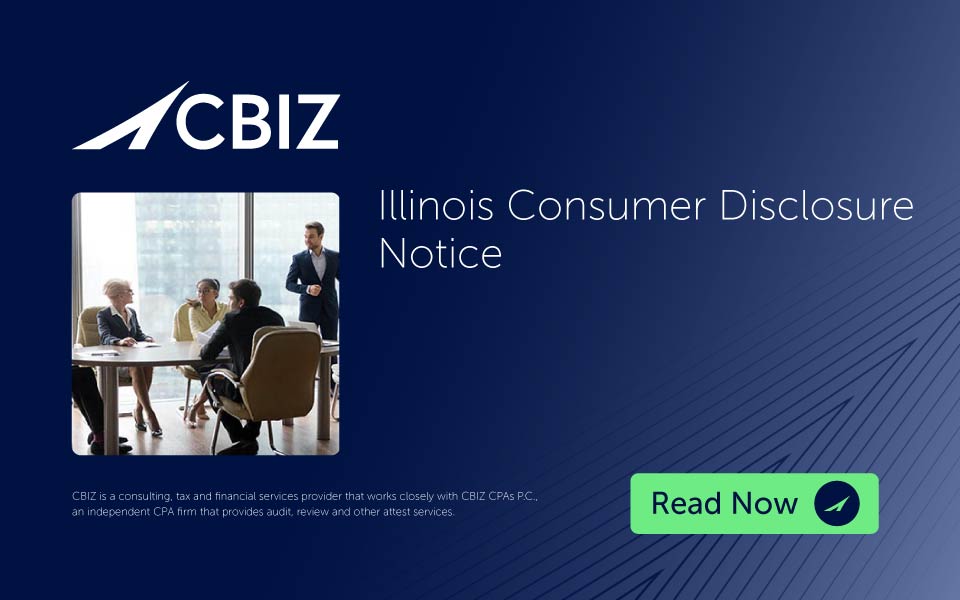 Illinois Consumer Disclosure Notice | CBIZ