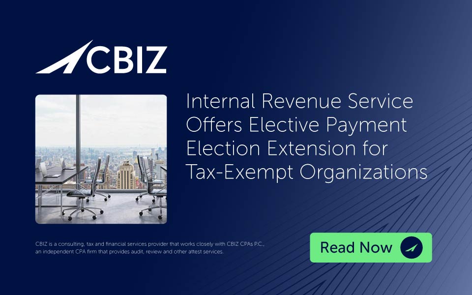 IRS Offers Elective Payment Election Extension for Tax-Exempt Orgs | CBIZ