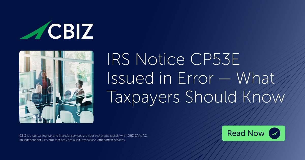 IRS Notice CP53E Issued in Error - What Taxpayers Should Know | CBIZ