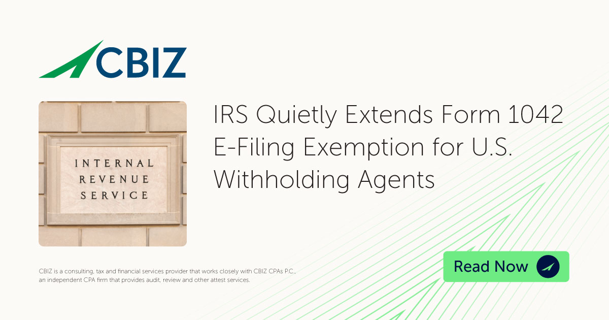IRS Quietly Extends Form 1042 E-Filing Exemption | CBIZ