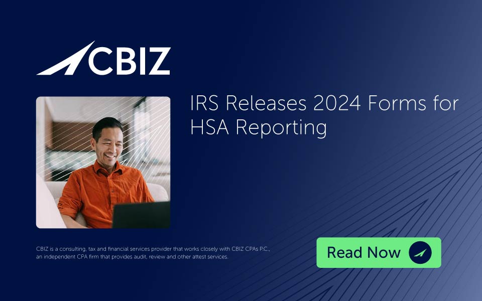 IRS Releases 2024 Forms for HSA Reporting | CBIZ