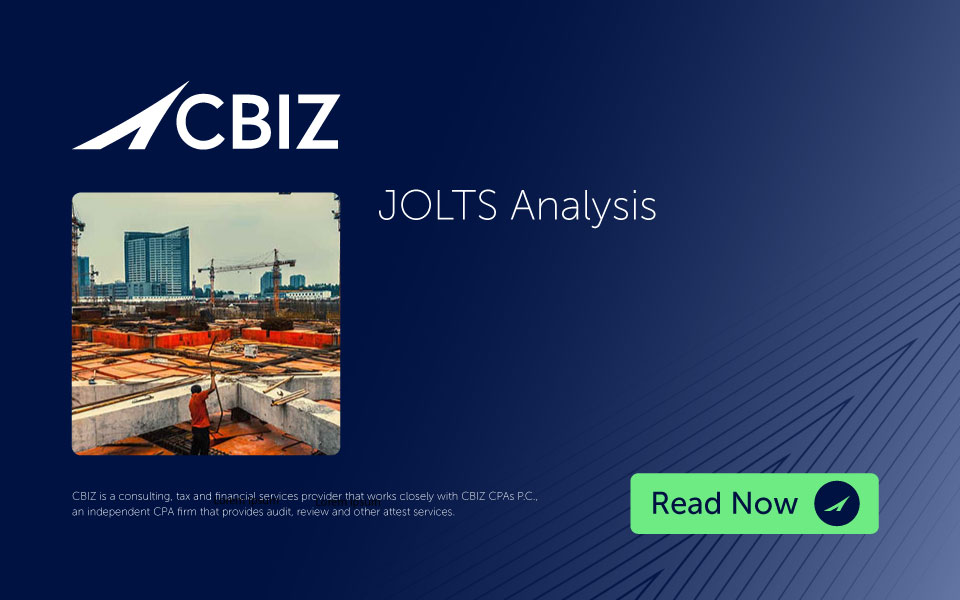 JOLTS Analysis – Construction Labor Supply Remains Insufficient | CBIZ