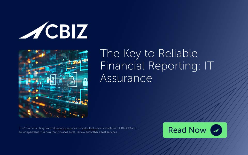 The Key to Reliable Financial Reporting: IT Assurance | CBIZ