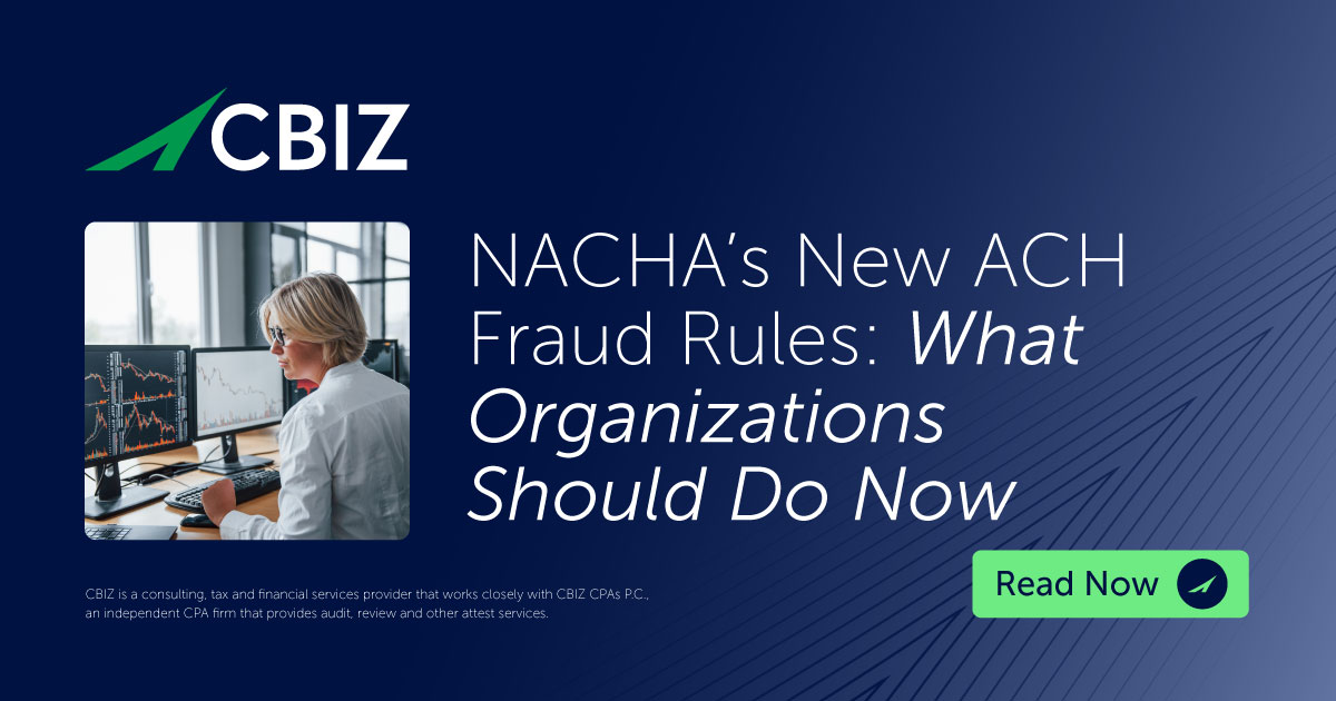 NACHA’s New ACH Fraud Rules: What Organizations Should Do Now | CBIZ