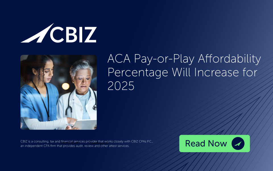 ACA Pay-or-Play Affordability Percentage Will Increase for 2025 | CBIZ
