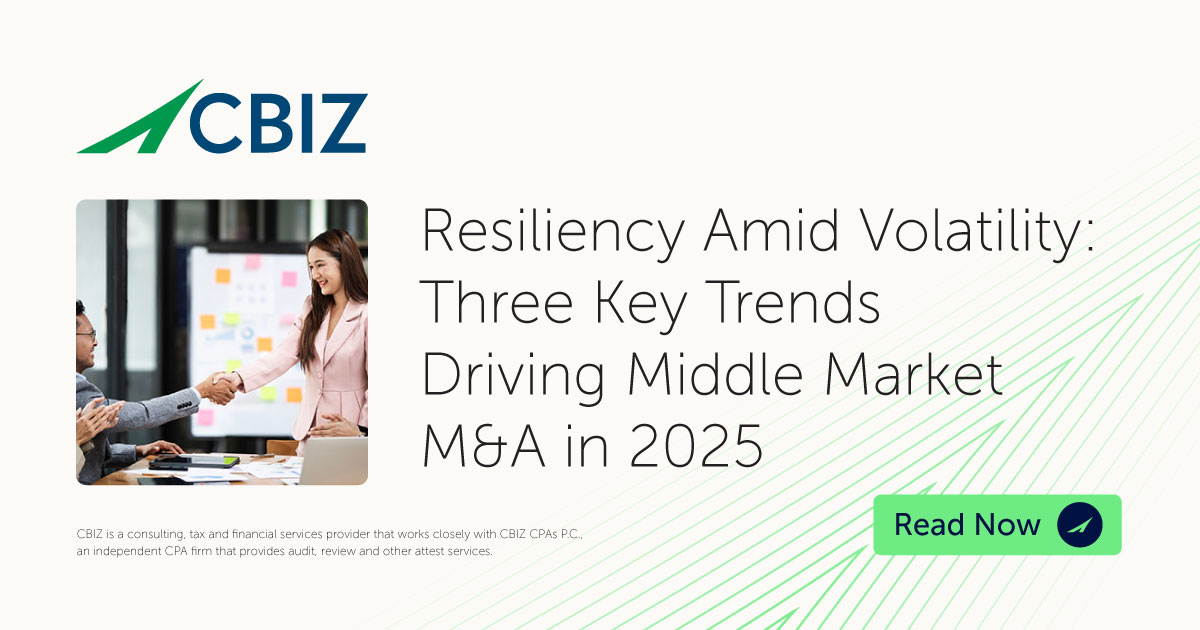 Resiliency Amid Volatility: Three Key Trends Driving Middle Market M&A in 2025 | CBIZ