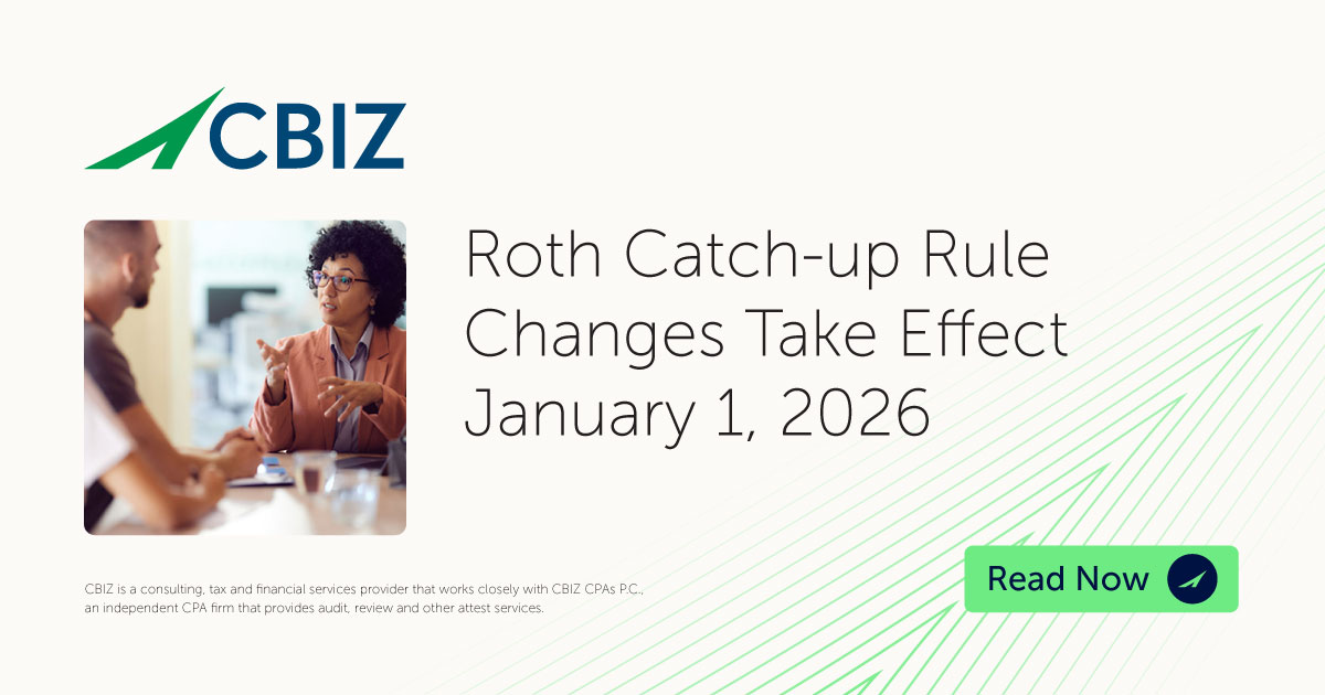 Roth Catch-up Rule Changes Take Effect January 1, 2026 | CBIZ