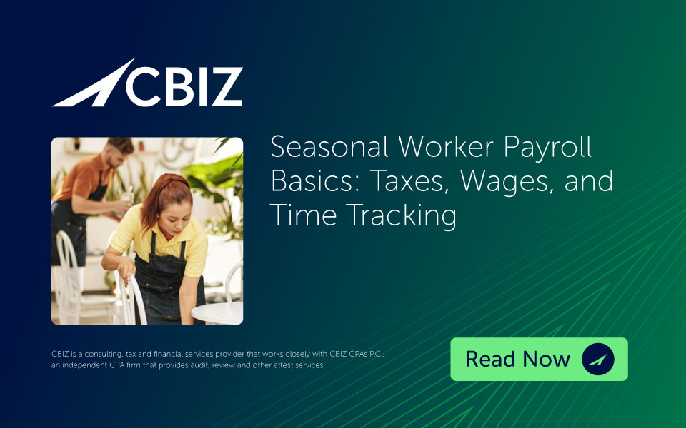 Seasonal Worker Payroll Basics: Taxes, Wages, and Time Tracking | CBIZ