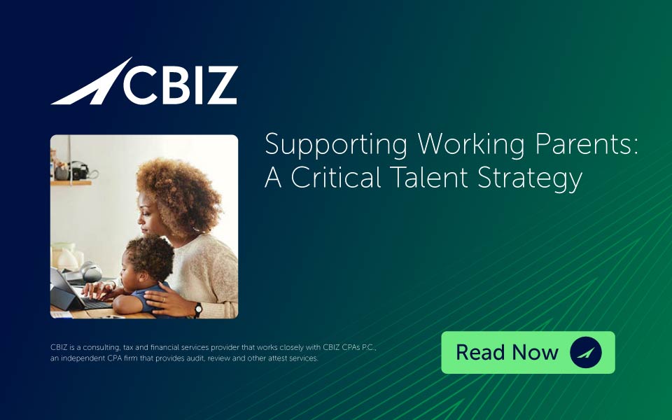 Supporting Working Parents: A Critical Talent Strategy | CBIZ