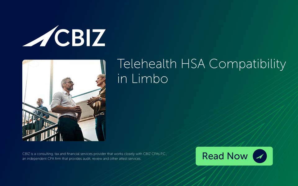 Telehealth HSA Compatibility in Limbo | CBIZ