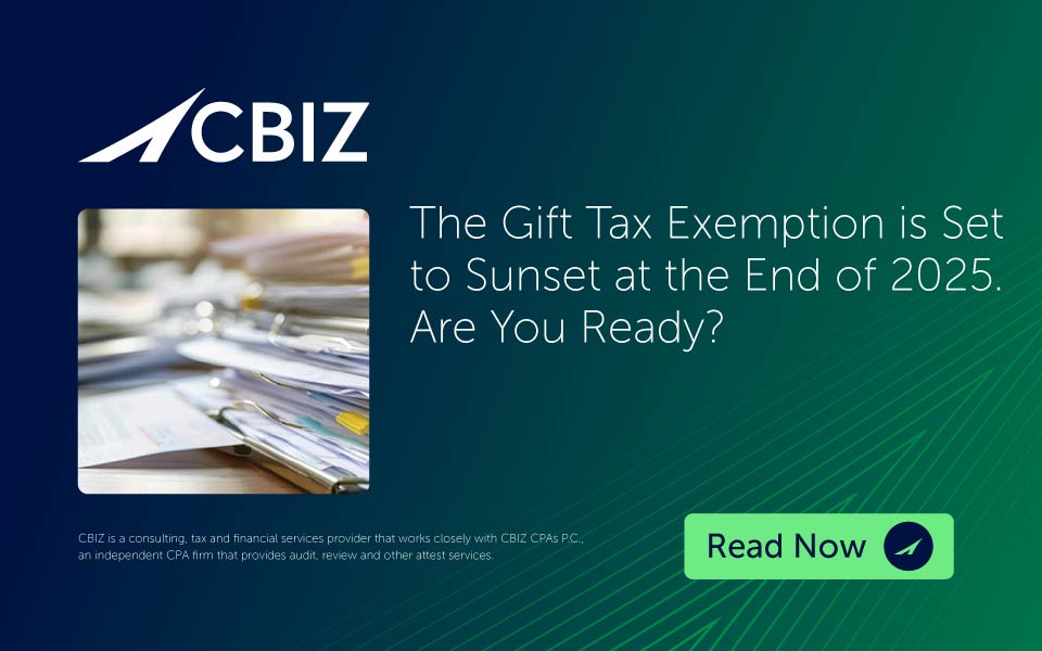 The Gift Tax Exemption is Set to Sunset at the End of 2025 | CBIZ
