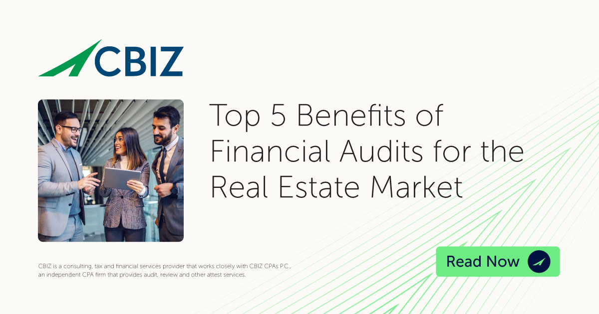 Top 5 Benefits of Financial Audits for the Real Estate Market | CBIZ