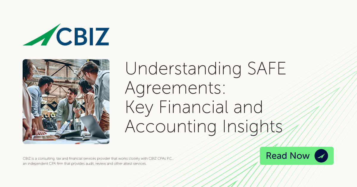 Understanding SAFE Agreements: Key Financial and Accounting Insights | CBIZ
