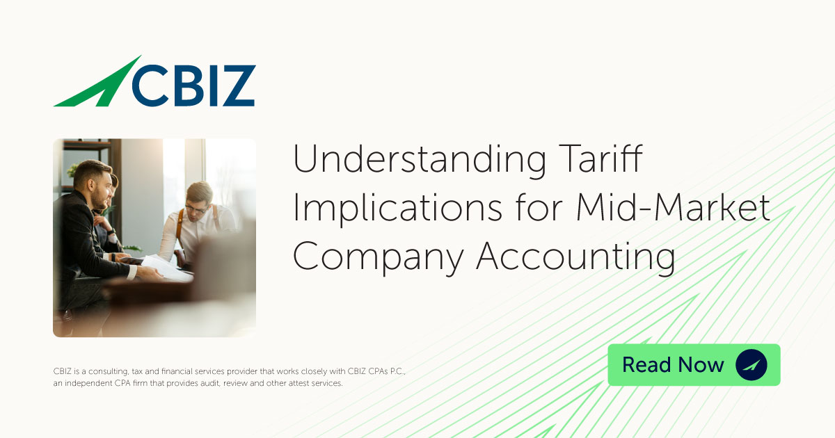 Understanding Tariff Implications for Mid-Market Company Accounting | CBIZ