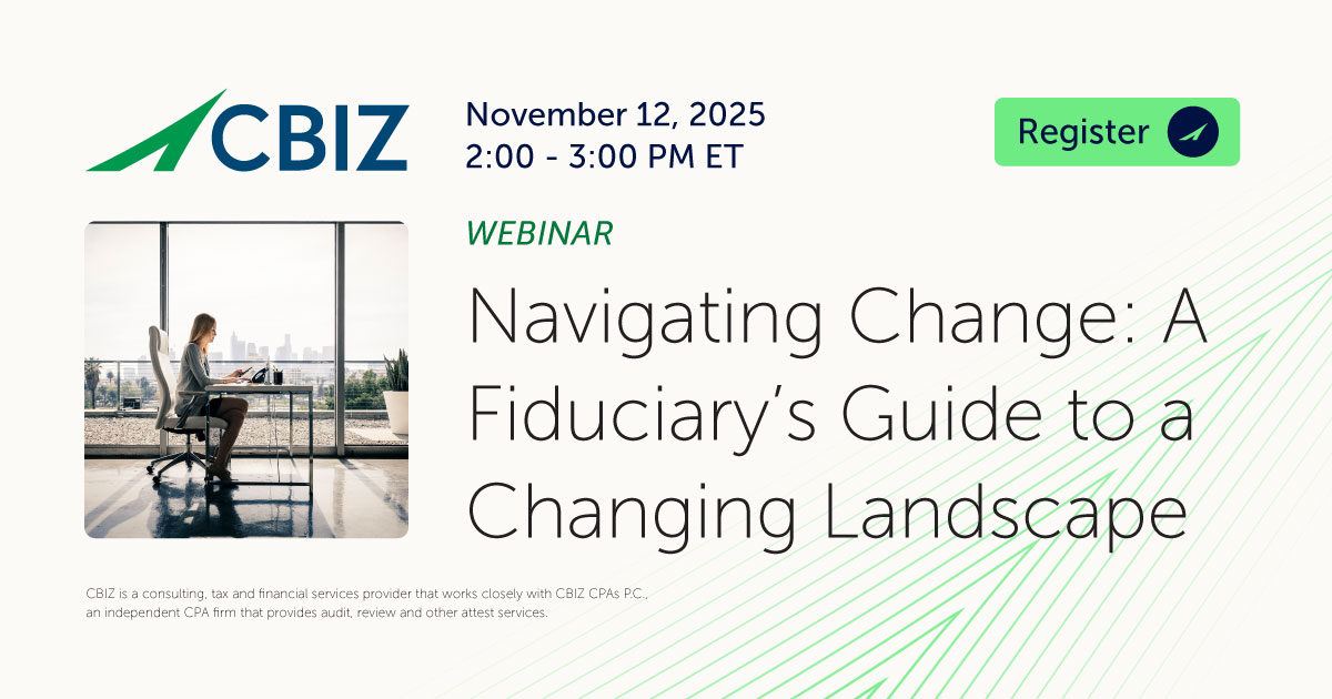 Navigating Change: A Fiduciary’s Guide to a Changing Landscape | CBIZ