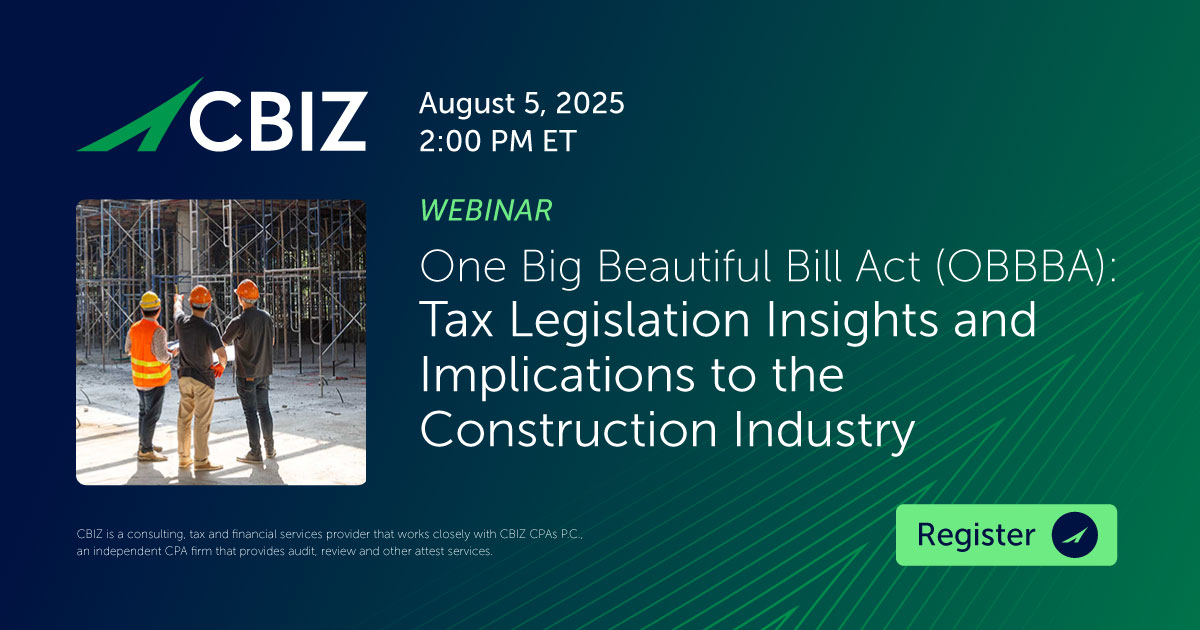OBBBA: Tax Insights and Implications to the Construction Industry | CBIZ